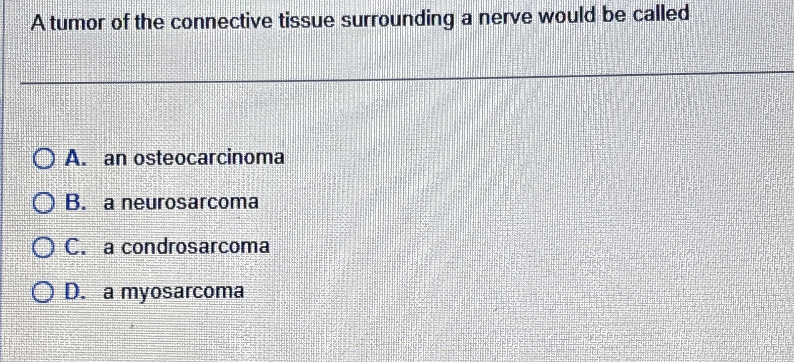 Solved A tumor of the connective tissue surrounding a nerve | Chegg.com