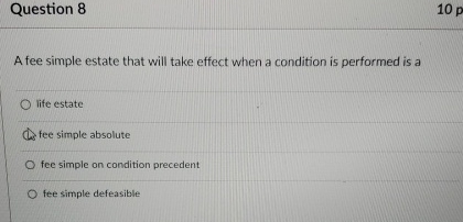 Solved Question 8A fee simple estate that will take effect | Chegg.com