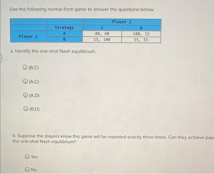 Solved Use the following normal-form game to answer the | Chegg.com
