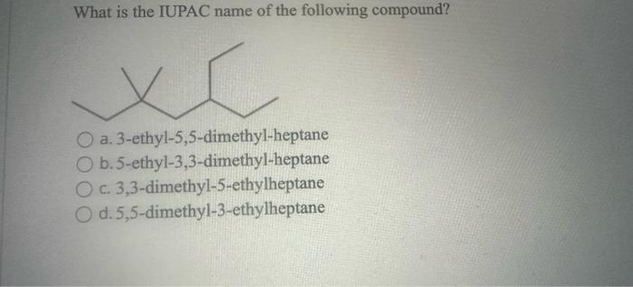 Solved What is the IUPAC name of the following compound? a. | Chegg.com