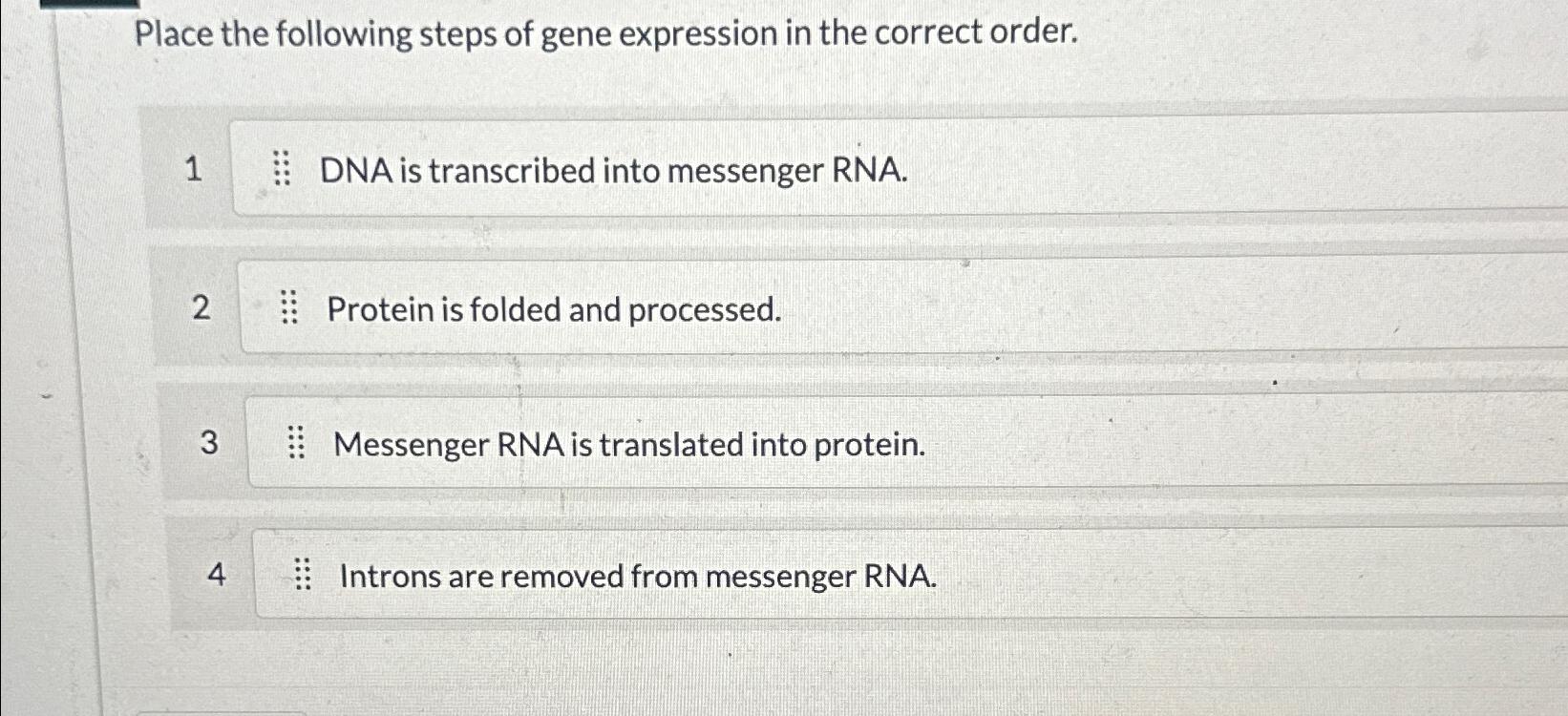 Solved Place the following steps of gene expression in the | Chegg.com