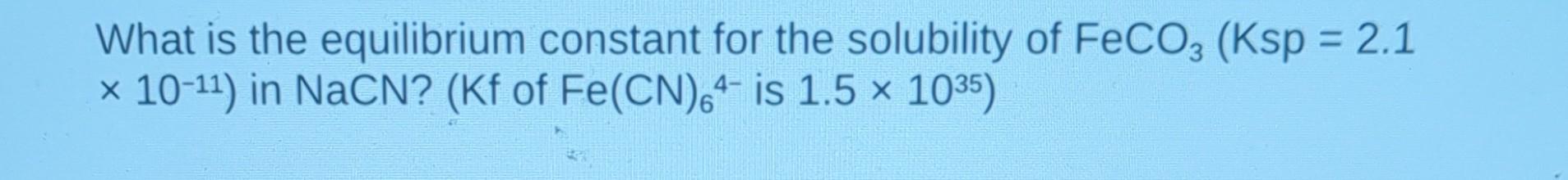 Solved What is the equilibrium constant for the solubility | Chegg.com