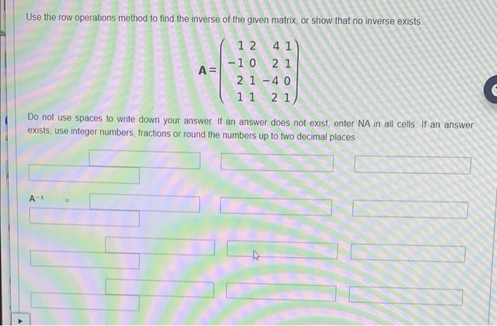 Solved Use the row operations method to find the inverse of | Chegg.com
