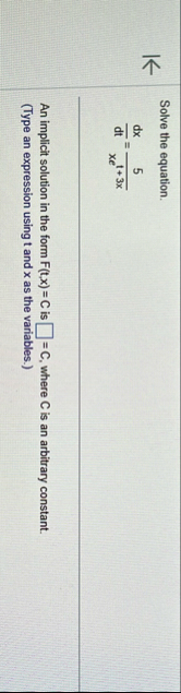 Solved Solve the equation.dxdt=5xet 3xAn implicit solution | Chegg.com