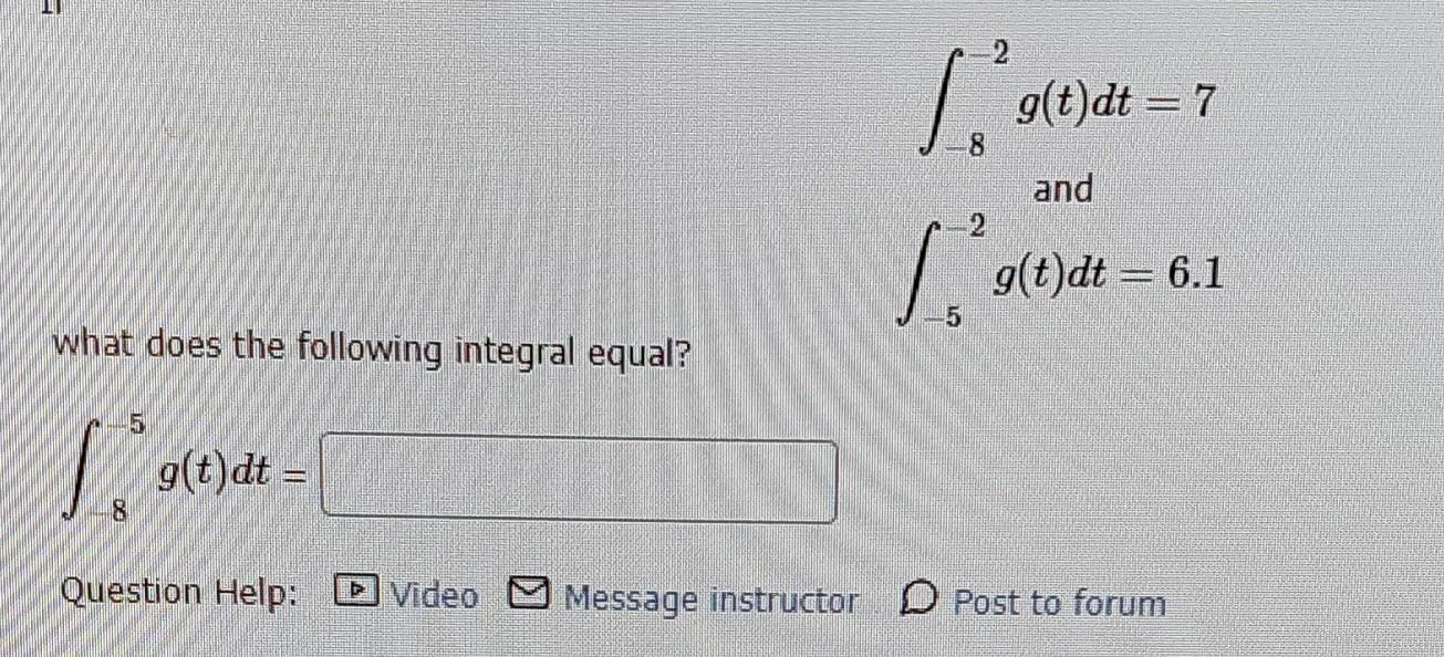 Solved ∫−8−2g(t)dt=7 and ∫−5−2g(t)dt=6.1 what does the | Chegg.com