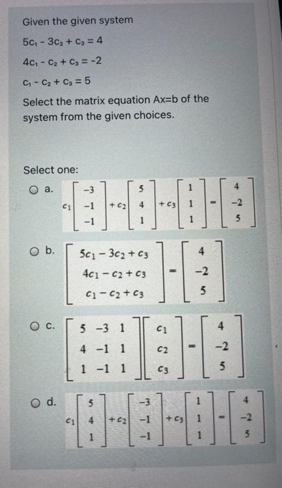 Solved Given the given system 50,- 3c2 + c3 = 4 4c, - C2 + c | Chegg.com