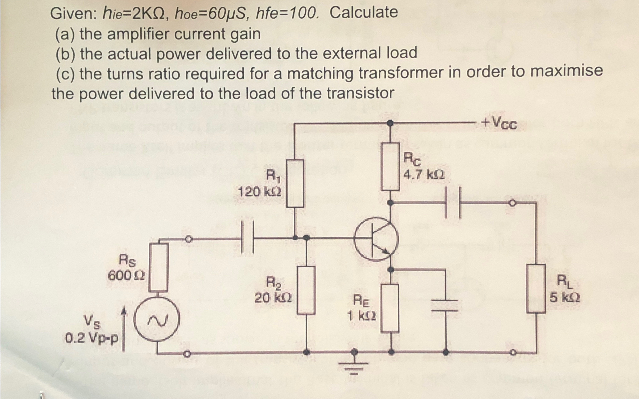Solved Given: hie=2KΩ, hoe=60μS,hfe=100. ﻿Calculate(a) ﻿the | Chegg.com