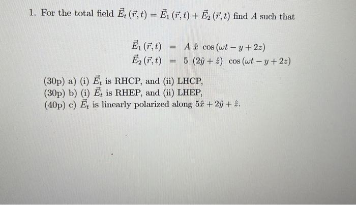 1. For the total field Et(r,t)=E1(r,t)+E2(r,t) find A | Chegg.com