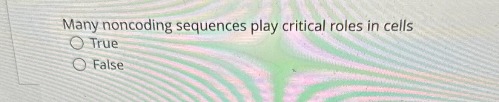 Solved Many noncoding sequences play critical roles in | Chegg.com
