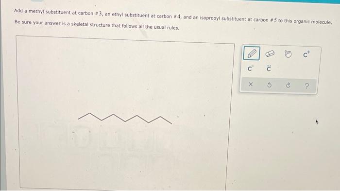 Solved Add A Methyl Substituent At Carbon 3 An Ethyl