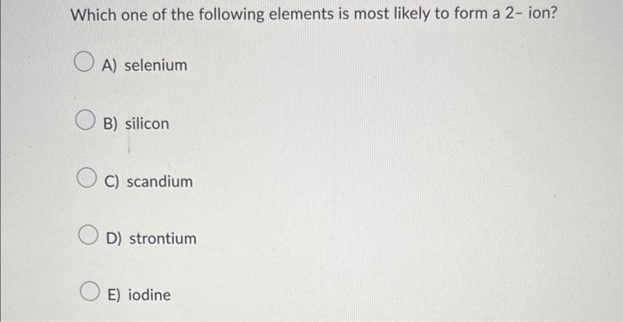 Solved Which one of the following elements is most likely to | Chegg.com