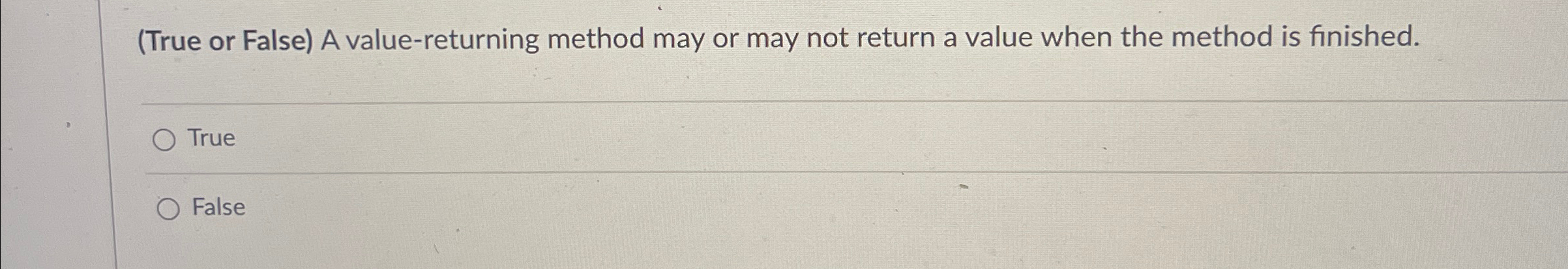 Solved (True or False) ﻿A value-returning method may or may | Chegg.com