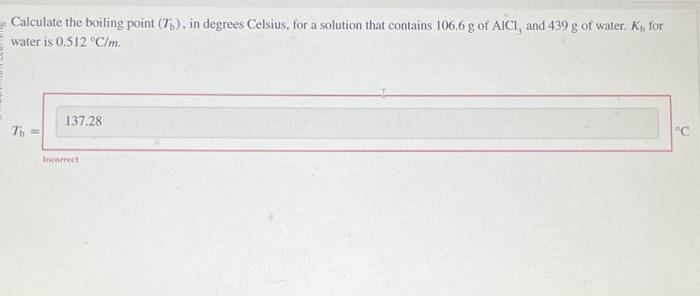 Solved Calculate the boiling point (Tb), in degrees Celsius, | Chegg.com