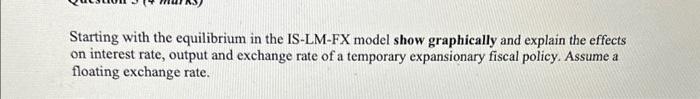 Solved Starting with the equilibrium in the IS-LM-FX model | Chegg.com
