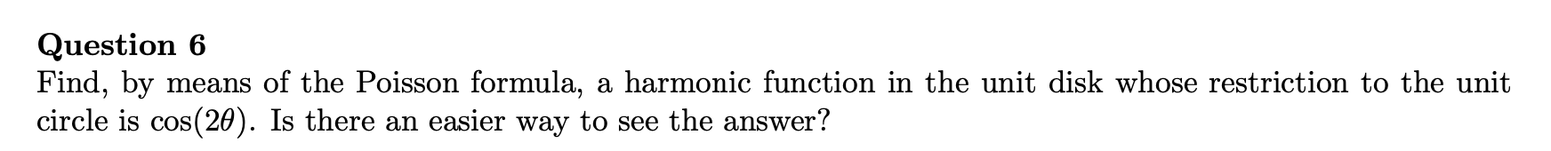 Solved Question 6Find, by means of the Poisson formula, a | Chegg.com