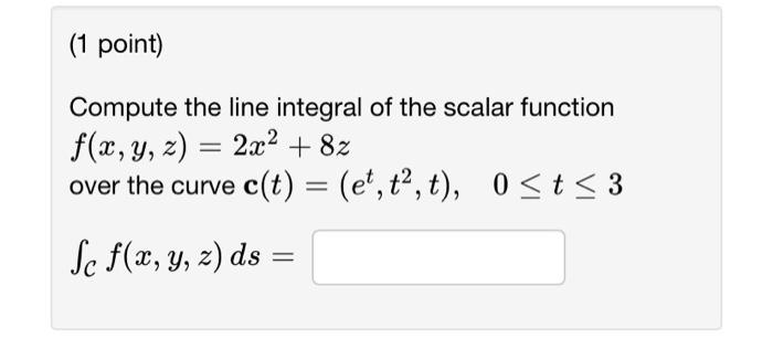 Compute the line integral of the scalar function | Chegg.com