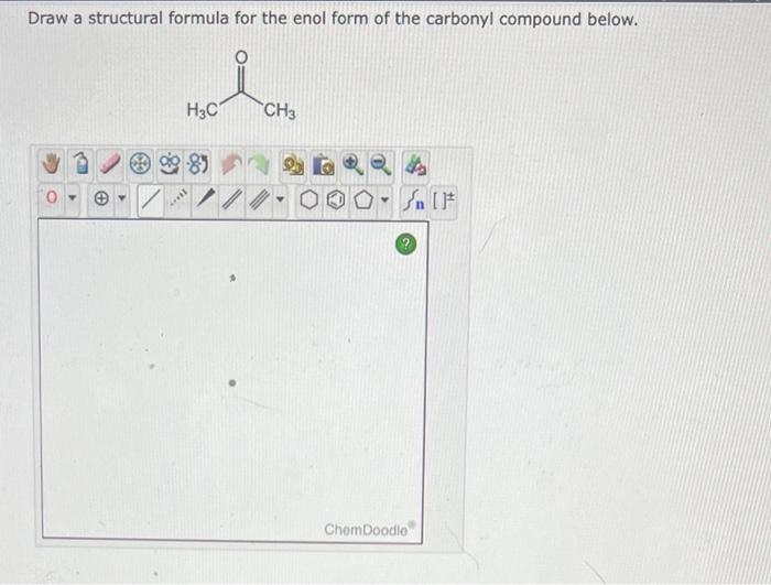 Solved Draw a structural formula for the enol form of the | Chegg.com