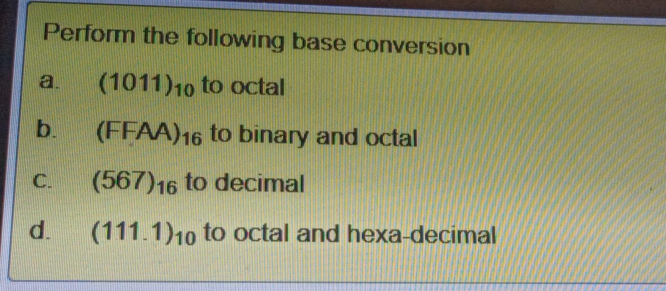 Solved Perform the following base conversion (1011)10 to | Chegg.com