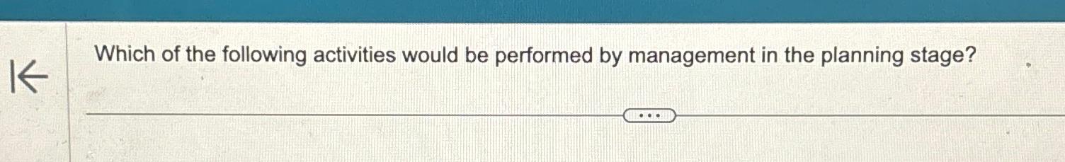 Solved Which of the following activities would be performed | Chegg.com
