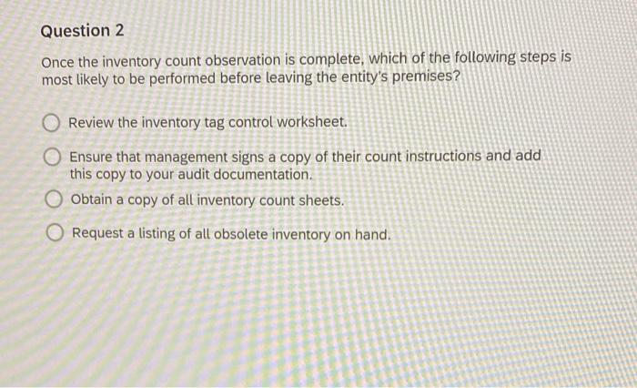 Solved Once the inventory count observation is complete, | Chegg.com