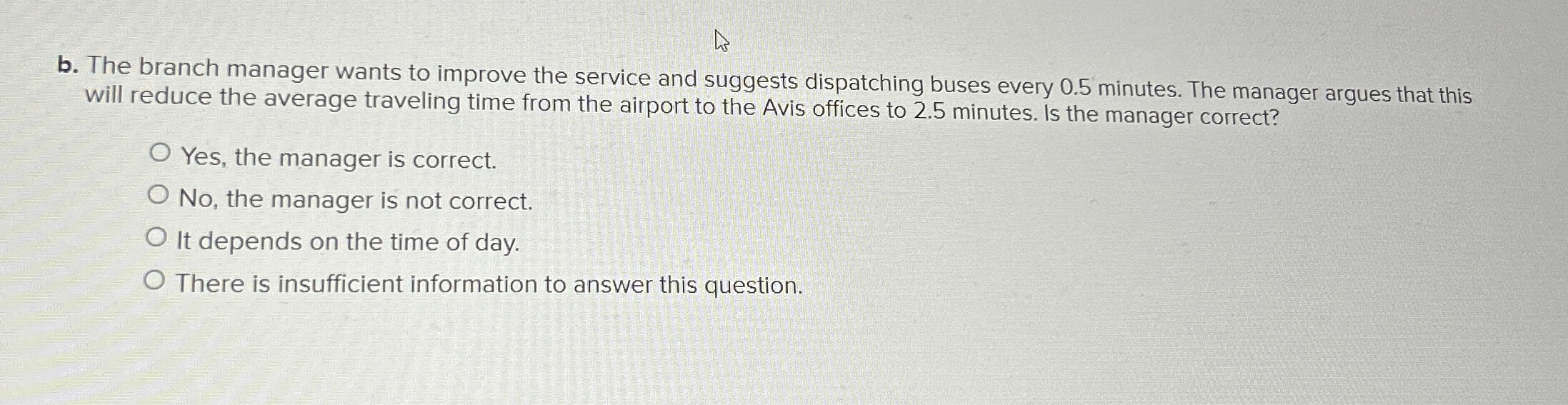 Solved b. ﻿The branch manager wants to improve the service | Chegg.com