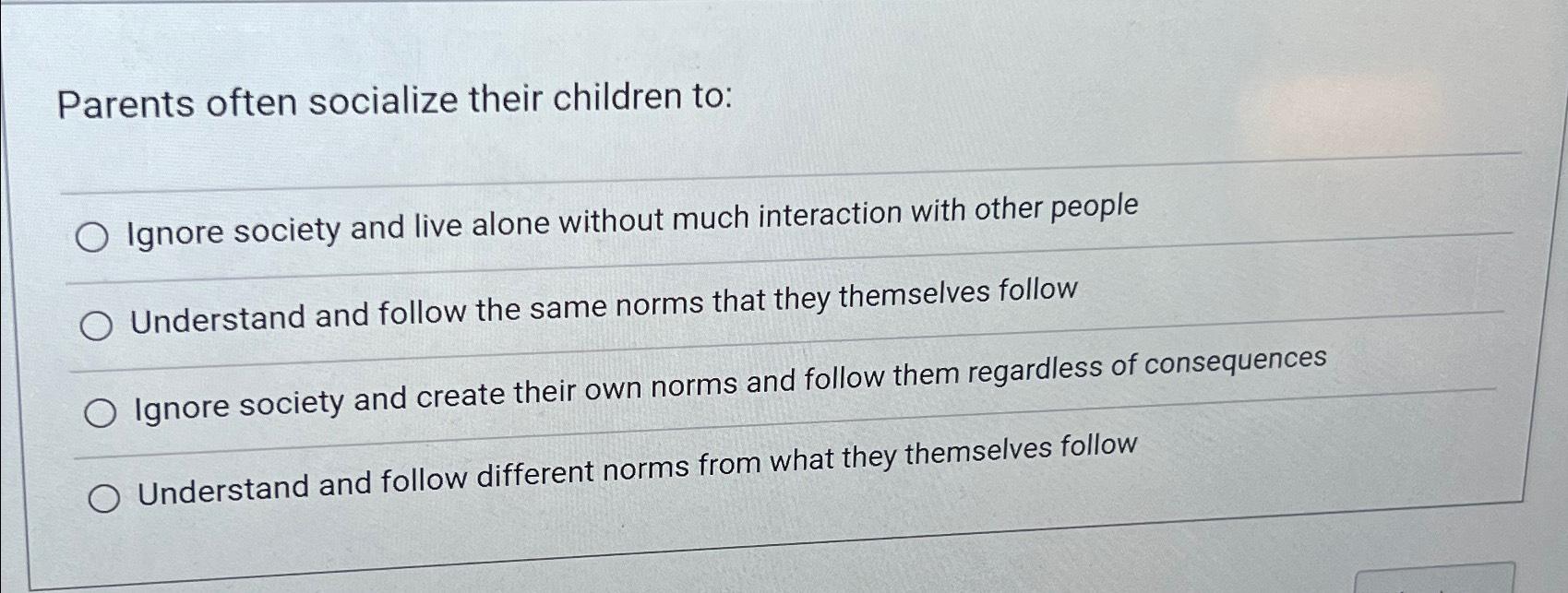 Solved Parents often socialize their children to:Ignore | Chegg.com
