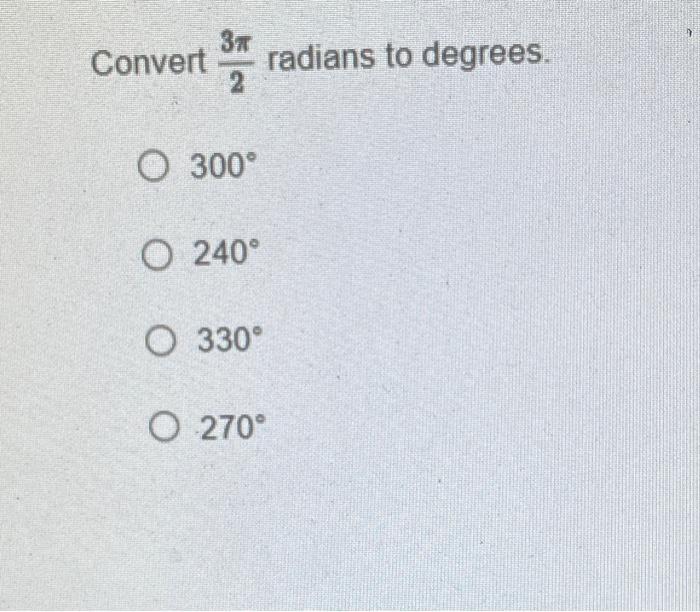 Solved Convert 23π radians to degrees. 300∘ 240∘ 330∘ 270∘ | Chegg.com