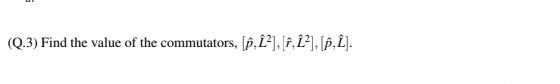 Solved (Q.3) Find the value of the commutators, (p. 22), (f. | Chegg.com
