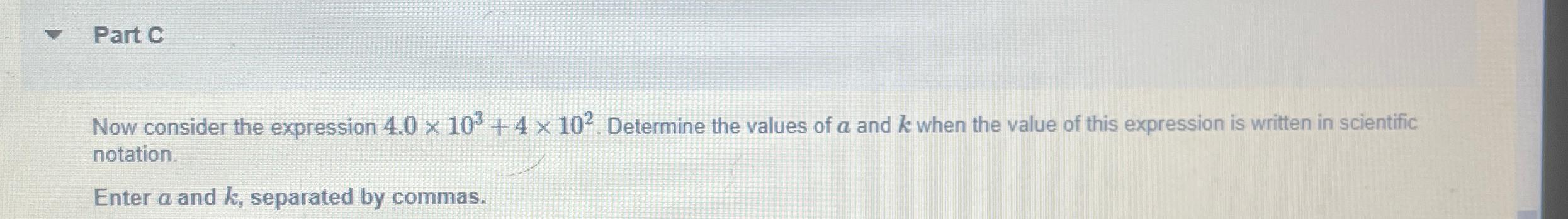 Solved Part CNow consider the expression 4.0×103+4×102. | Chegg.com