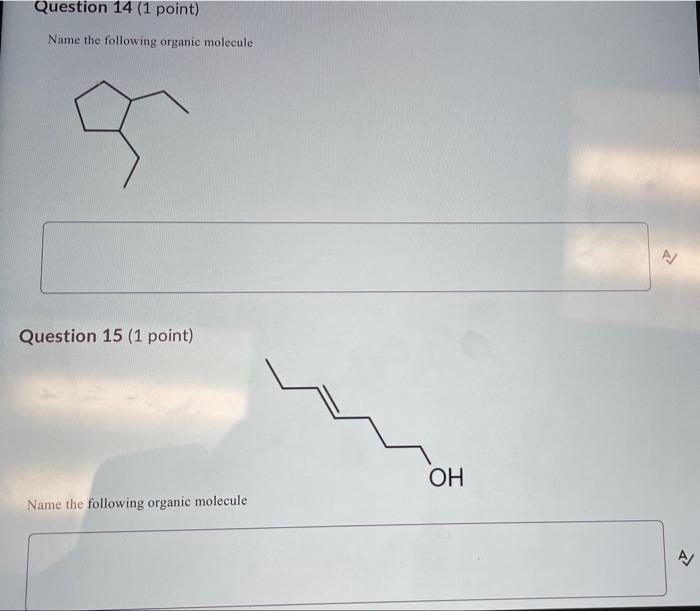 Solved Name the following organic molecule Question 15 (1 | Chegg.com