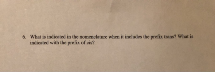 Solved 6. What is indicated in the nomenclature when it | Chegg.com