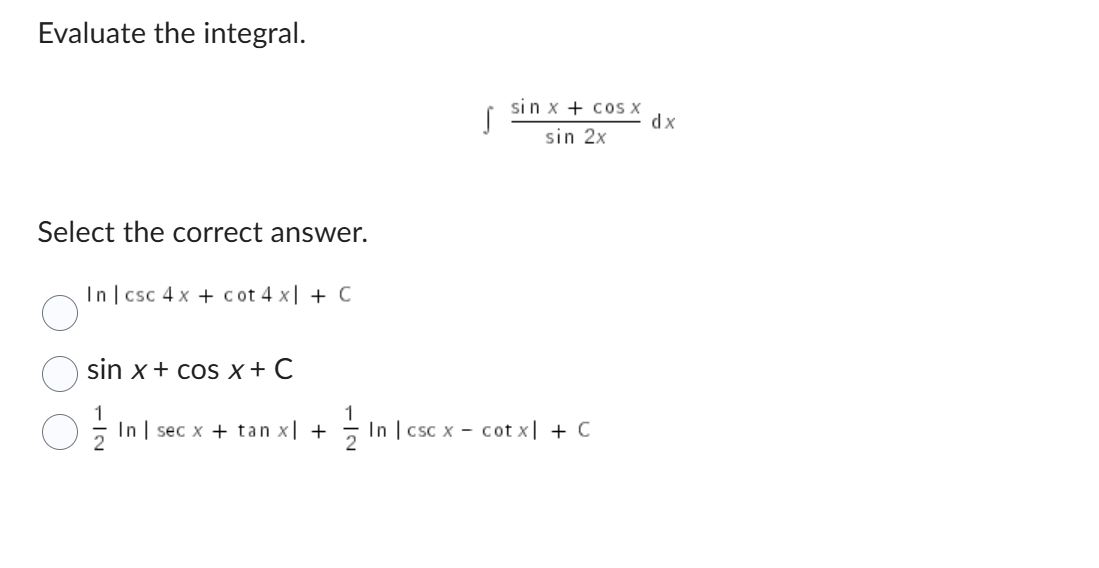 Solved Evaluate the integral.∫﻿﻿sinx+cosxsin2xdxSelect the | Chegg.com