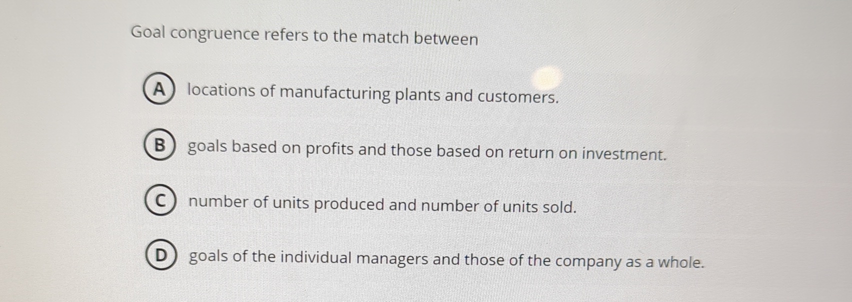 Solved Goal congruence refers to the match betweenlocations | Chegg.com