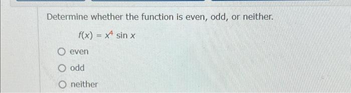 Solved Determine whether the function is even, odd, or | Chegg.com
