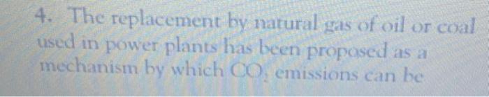 Solved 4. The replacement by natural gas of oil or coal used | Chegg.com