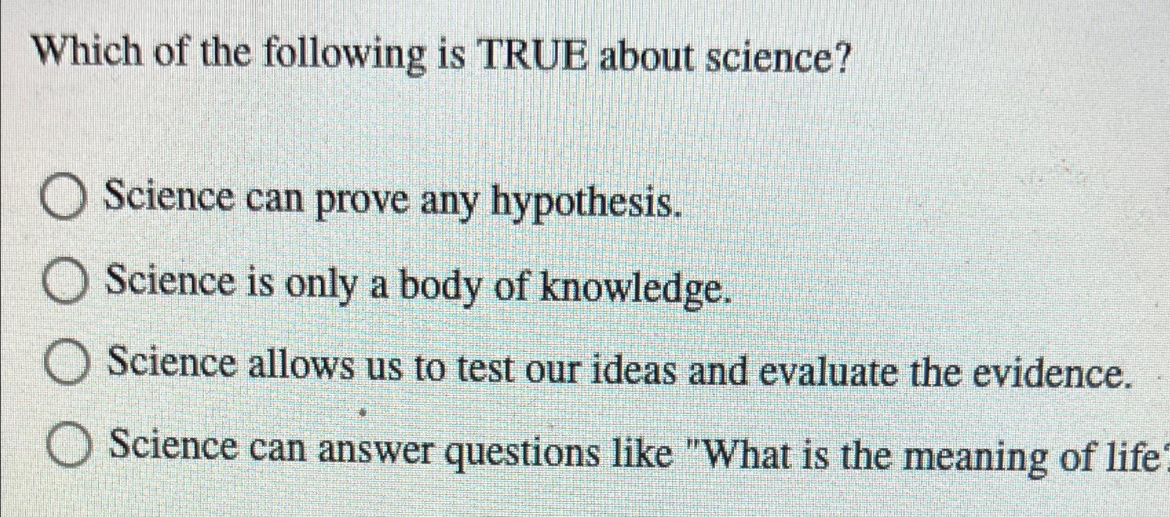 Solved Which of the following is TRUE about science?Science | Chegg.com