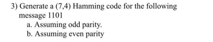 Solved 3) Generate a (7,4) Hamming code for the following | Chegg.com