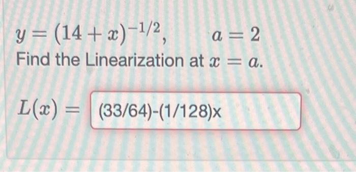 Solved y=(14+x)−1/2,a=2 Find the Linearization at x=a. | Chegg.com
