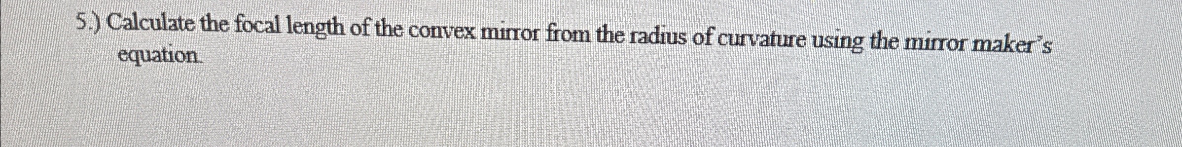 Solved 5.) ﻿Calculate the focal length of the convex mirror | Chegg.com
