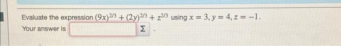 Solved Evaluate the expression (9x)2/3+ (2)2/3 + z2/3 using | Chegg.com