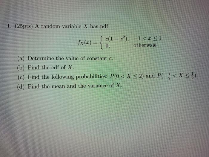 Solved 1. (25pts) A random variable X has pdf c(1 - 2?), -1 | Chegg.com