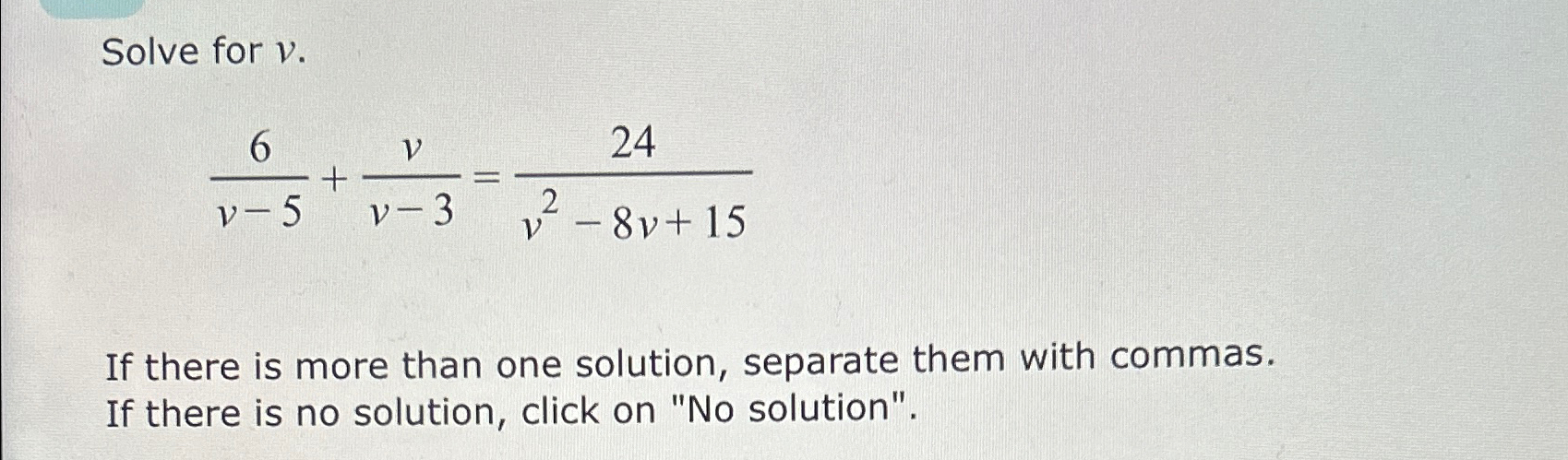 Solved Solve for v.6v-5+vv-3=24v2-8v+15If there is more than | Chegg.com
