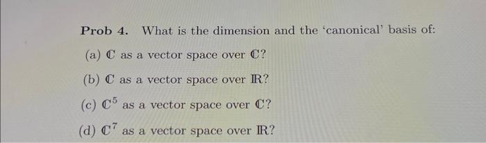 Solved Prob 4. What is the dimension and the 'canonical' | Chegg.com