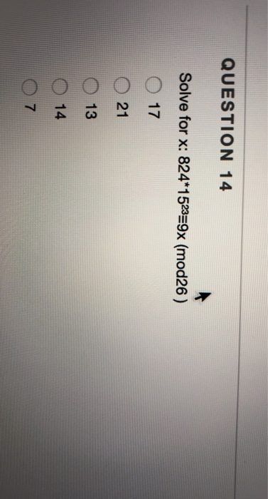 Solved QUESTION 14 Solve for x: 824*1523=9x (mod26) 17 21 13 | Chegg.com