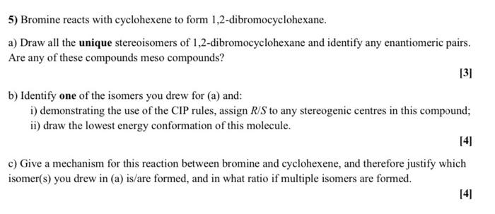 Solved 5) Bromine reacts with cyclohexene to form | Chegg.com