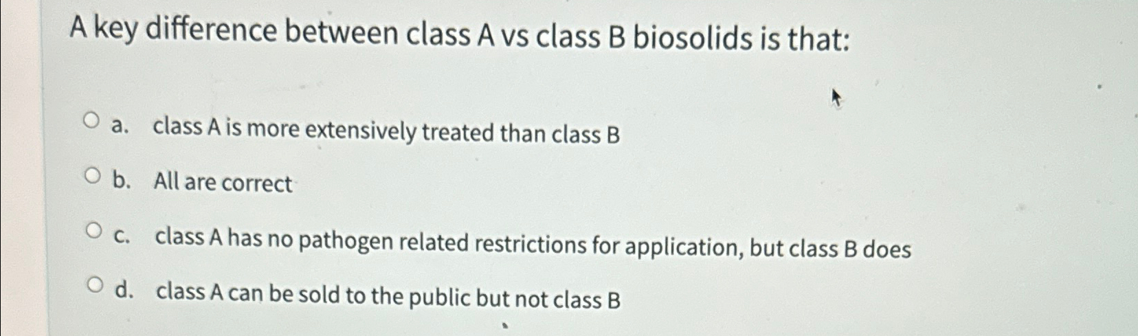 Solved A key difference between class A vs class B biosolids | Chegg.com