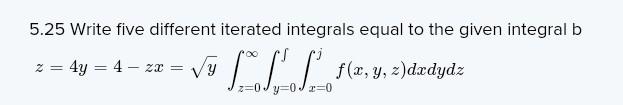 Solved .00 5.25 Write five different iterated integrals | Chegg.com