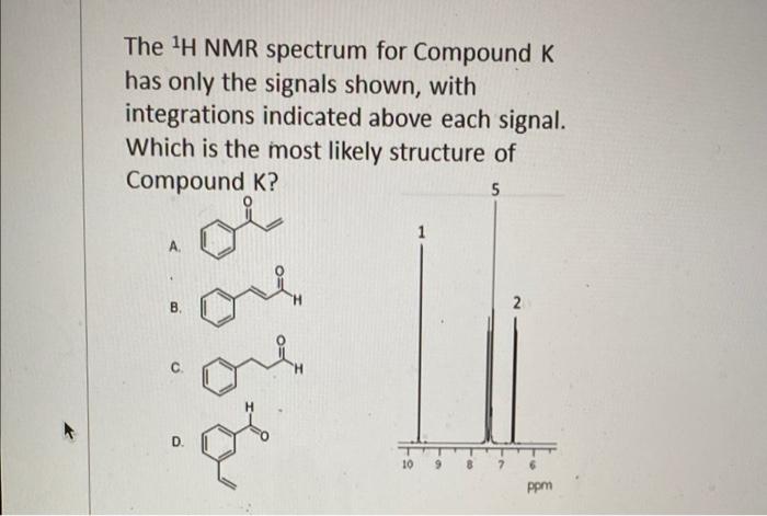 Solved The IH NMR spectrum for Compound K has only the | Chegg.com