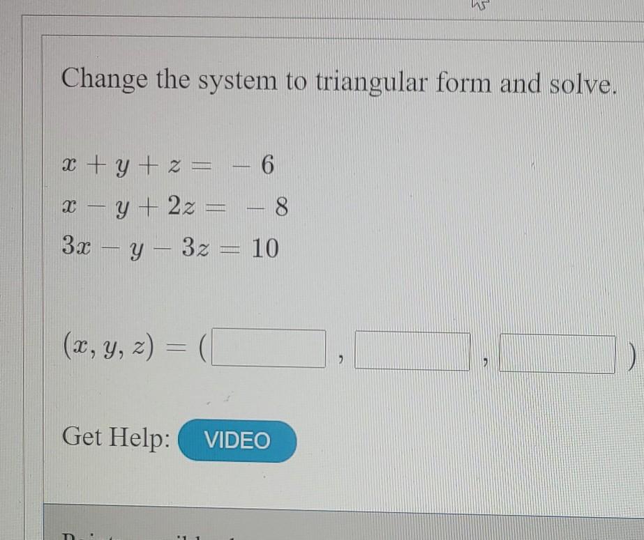Solved Change the system to triangular form and solve. x + y | Chegg.com
