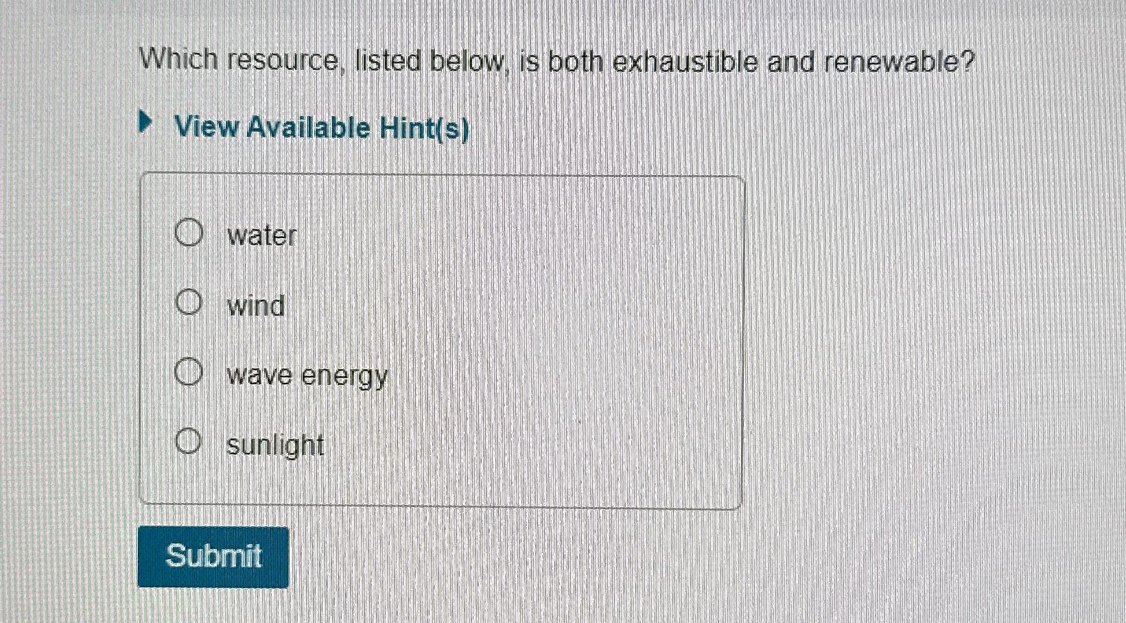 Solved Which resource, listed below, is both exhaustible and | Chegg.com